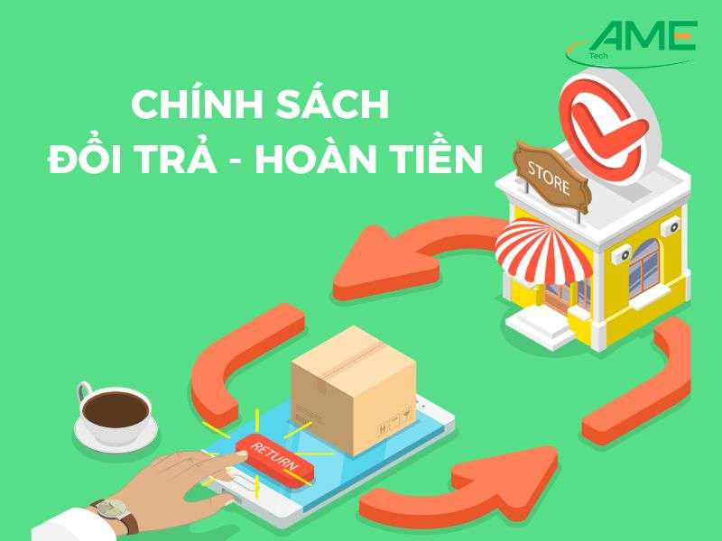Chính sách đổi trả – hoàn tiền tại Ame Group